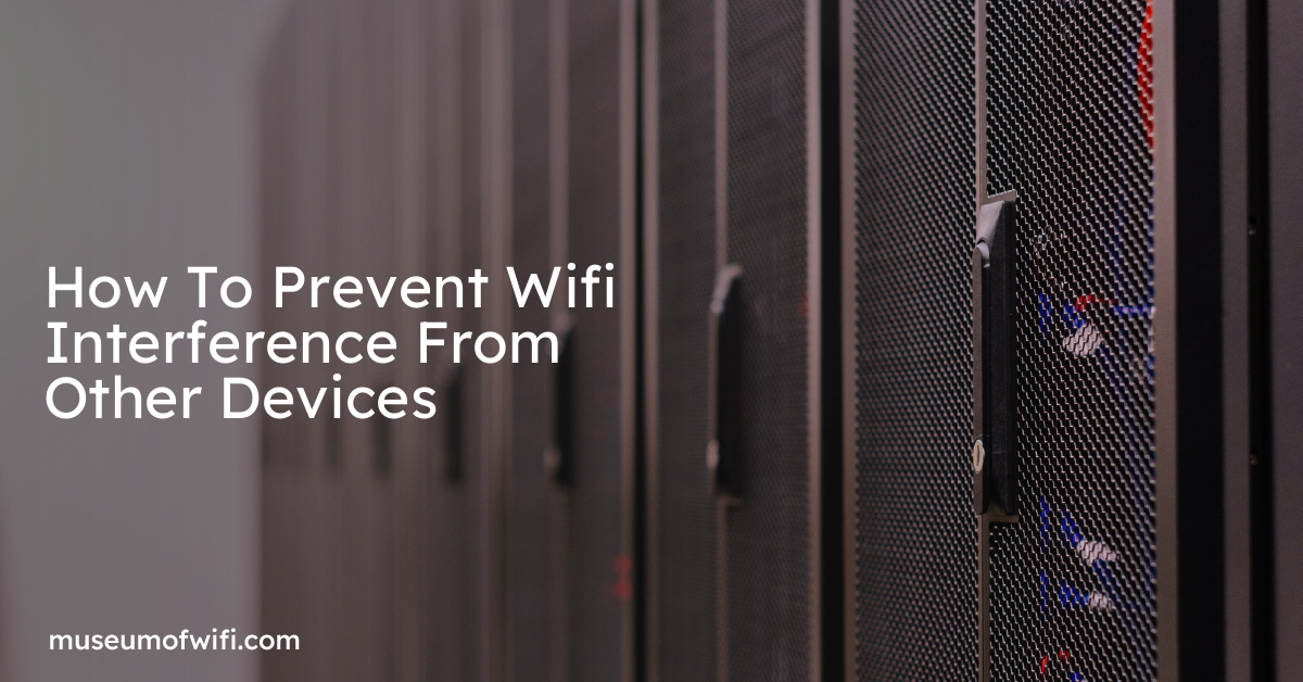 How To Prevent Wifi Interference From Other Devices