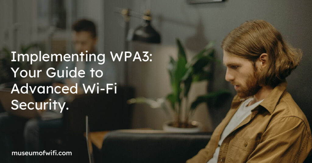 15 Steps to Elevate Your Wi-Fi With WPA3