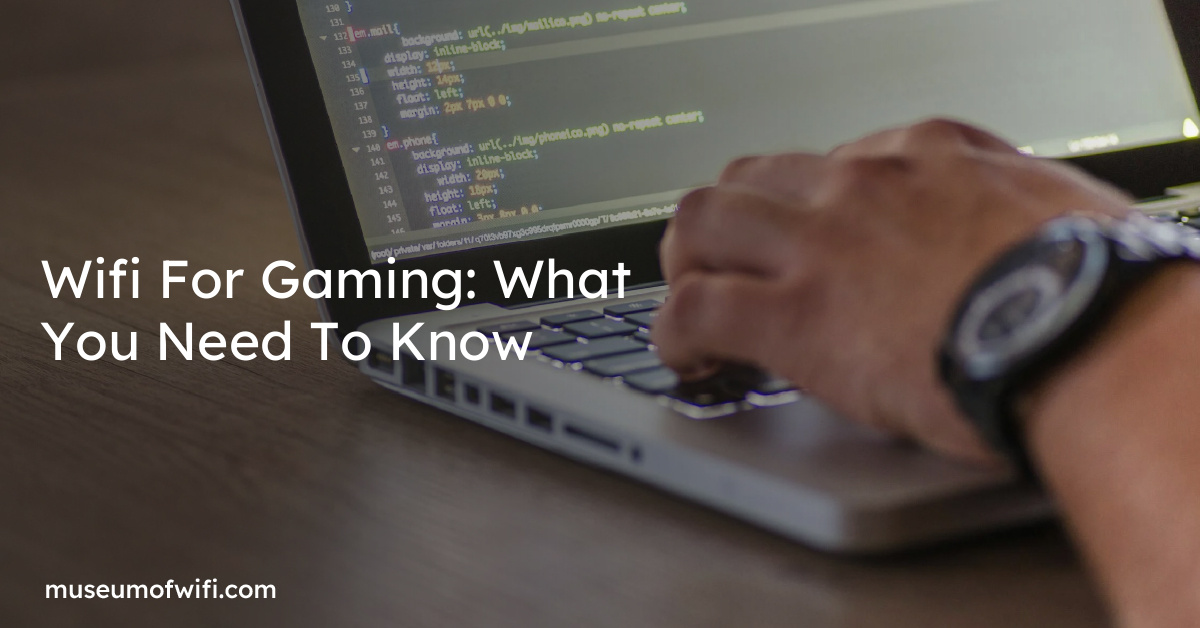 Wifi For Gaming: What You Need To Know